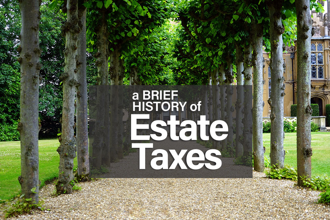 A Brief History of Estate Taxes - Slate Disharoon Parrish and Associates